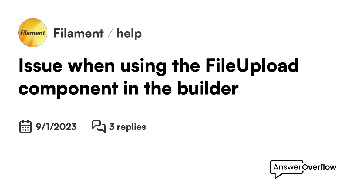 Issue when using the FileUpload component in the builder - Filament