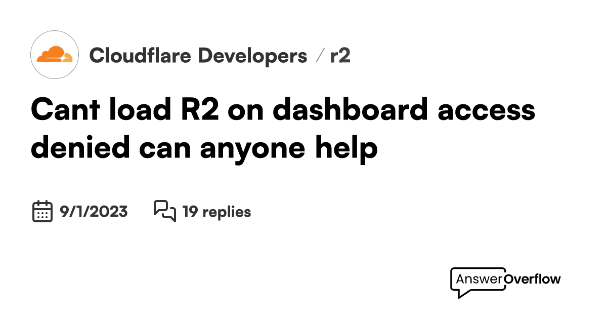 Can't load R2 on dashboard, access denied, can anyone help? - Cloudflare Developers
