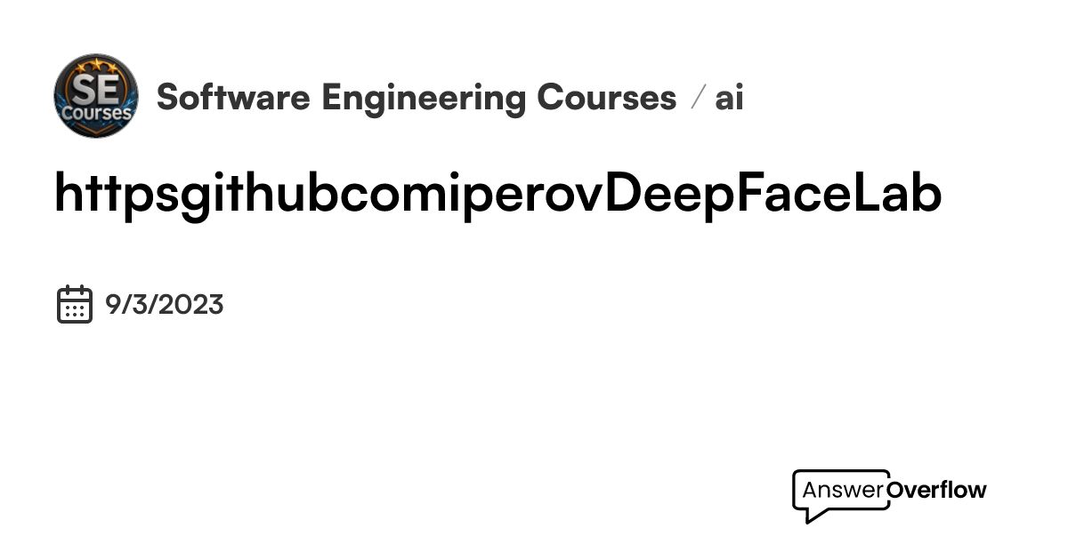 https://github.com/iperov/DeepFaceLab - Software Engineering Courses (SECourses)