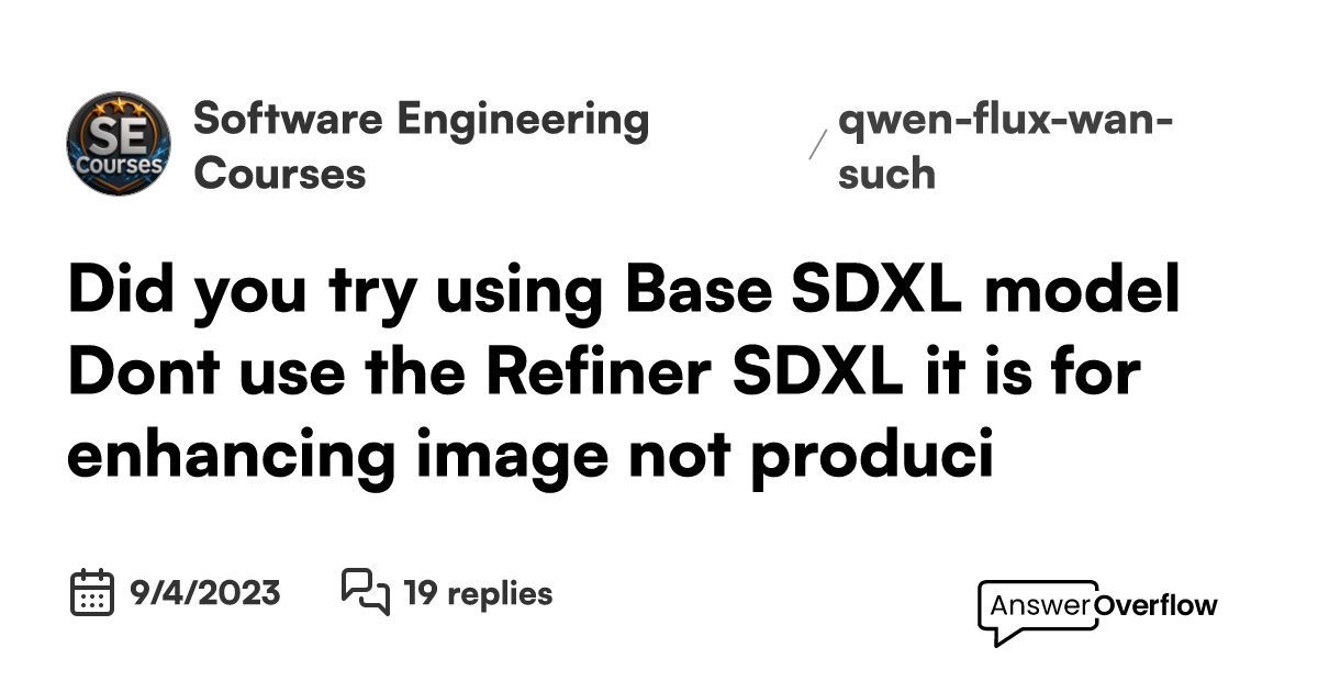Did you try using Base SDXL model? Don't use the Refiner SDXL it is for enhancing image not ...