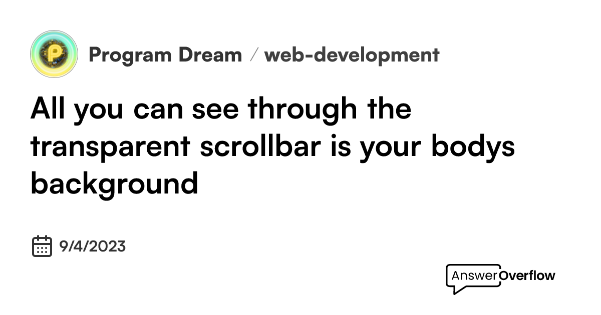 All you can see through the transparent scrollbar is your body's background - Program Dream
