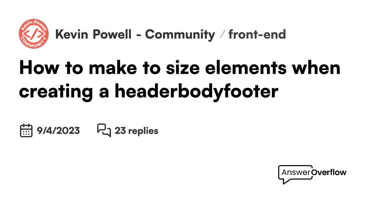 How to make to size elements when creating a header/body/footer? - Kevin Powell - Community