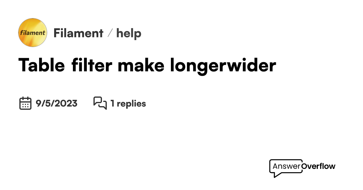 Table filter make longer/wider? - Filament