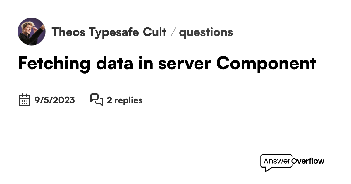 Fetching data in server Component - Theo's Typesafe Cult