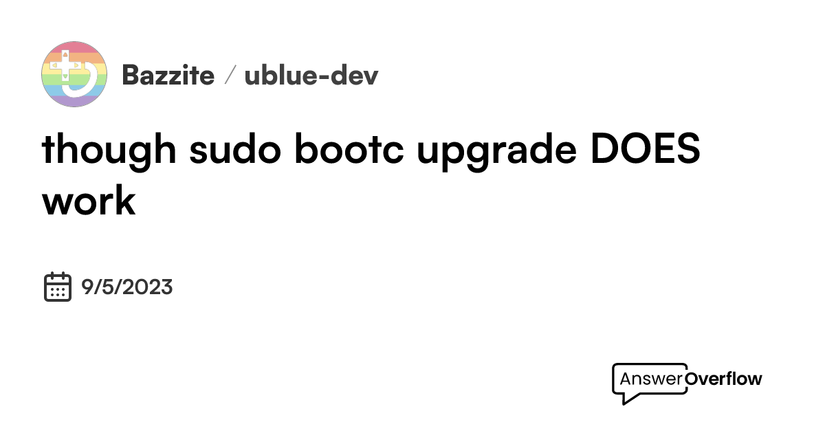 though `sudo bootc upgrade` DOES work - Universal Blue