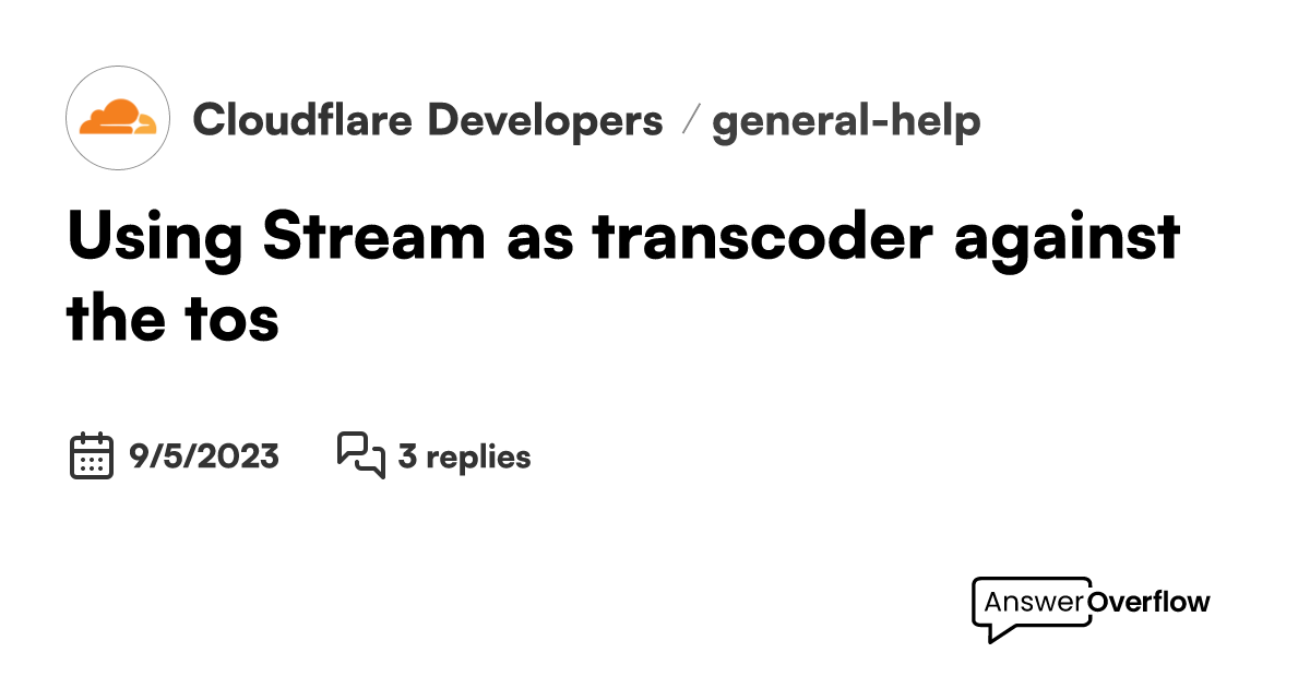 Using Stream As Transcoder Against The Tos Cloudflare Developers