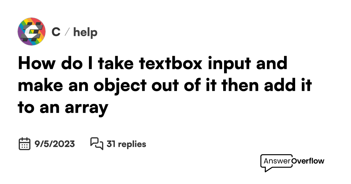 How Do I Take Textbox Input And Make An Object Out Of It Then Add It To An Array C