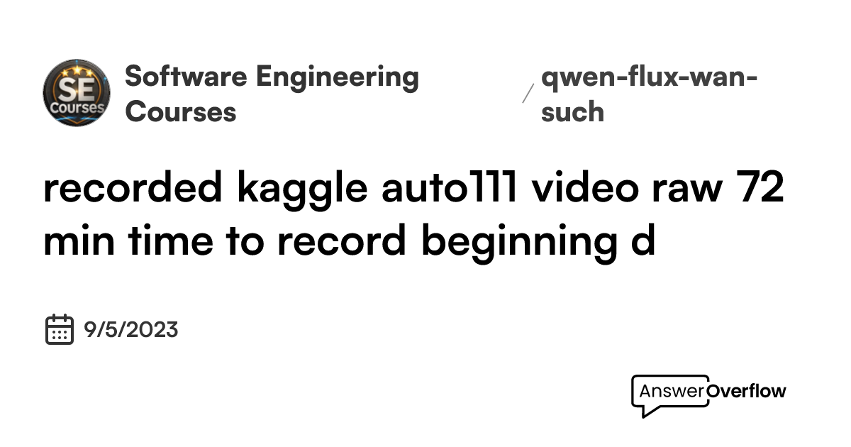 recorded kaggle auto111 video. raw 72 min. time to record beginning :d - Software Engineering ...