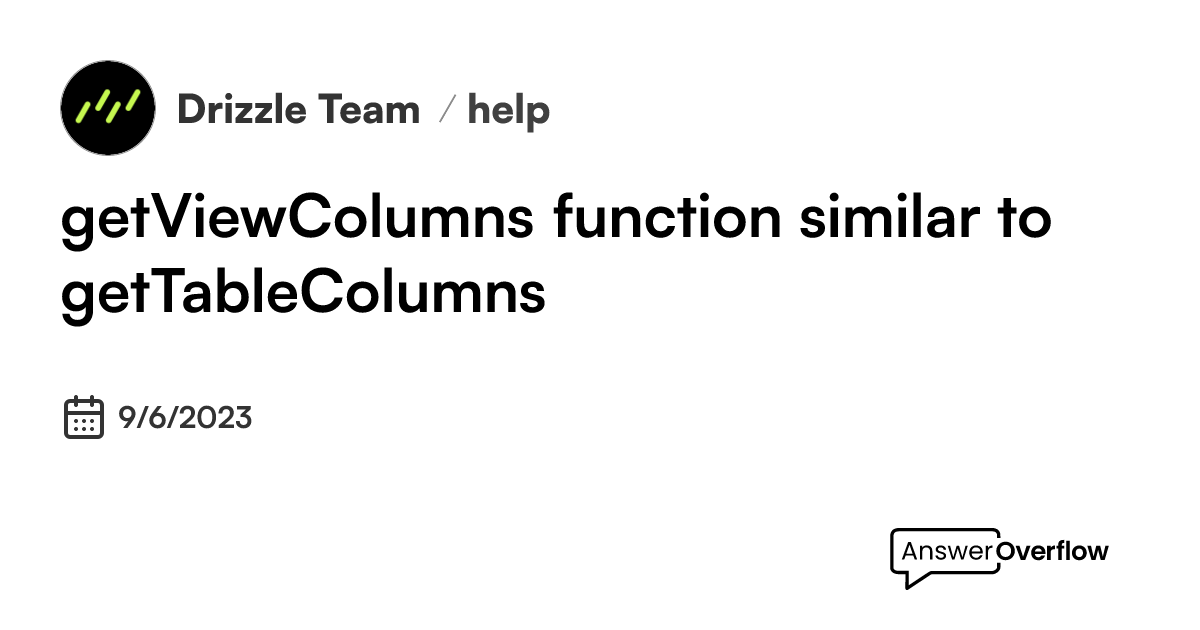 getViewColumns function? (similar to getTableColumns) - Drizzle Team