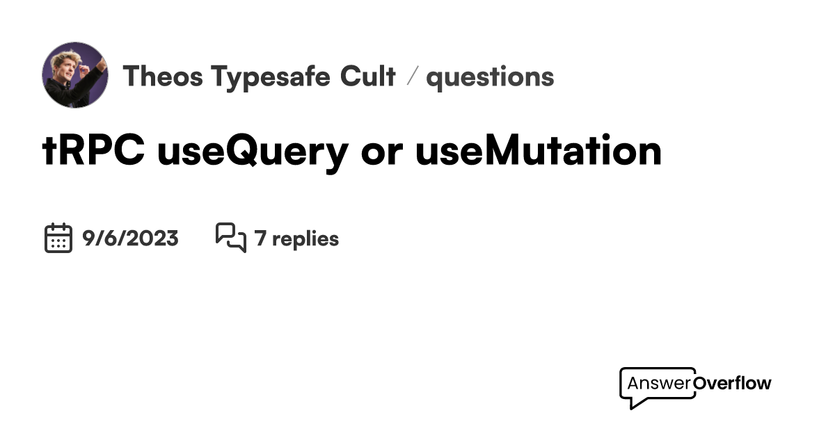 tRPC useQuery() or useMutation() - Theo's Typesafe Cult