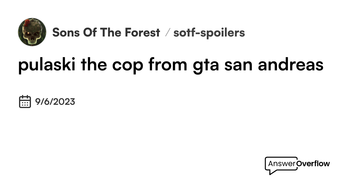 pulaski?? the cop from gta san andreas???? - Sons Of | The Forest