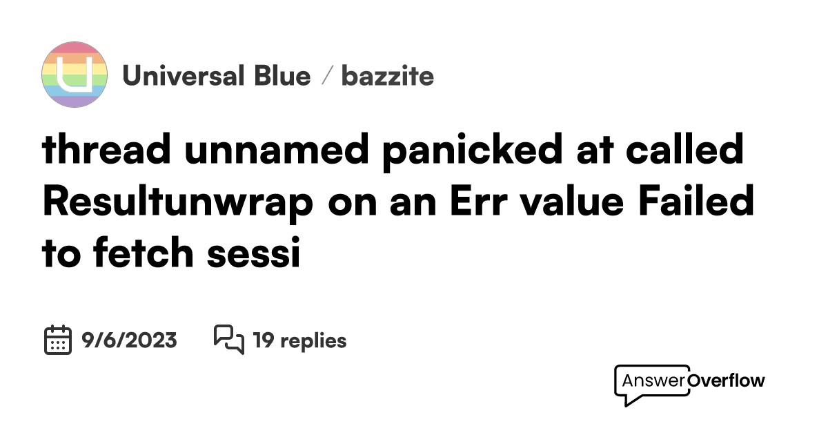 thread ' ' panicked at 'called `Result::unwrap()` on an `Err` value: "Failed to fetch session id ...