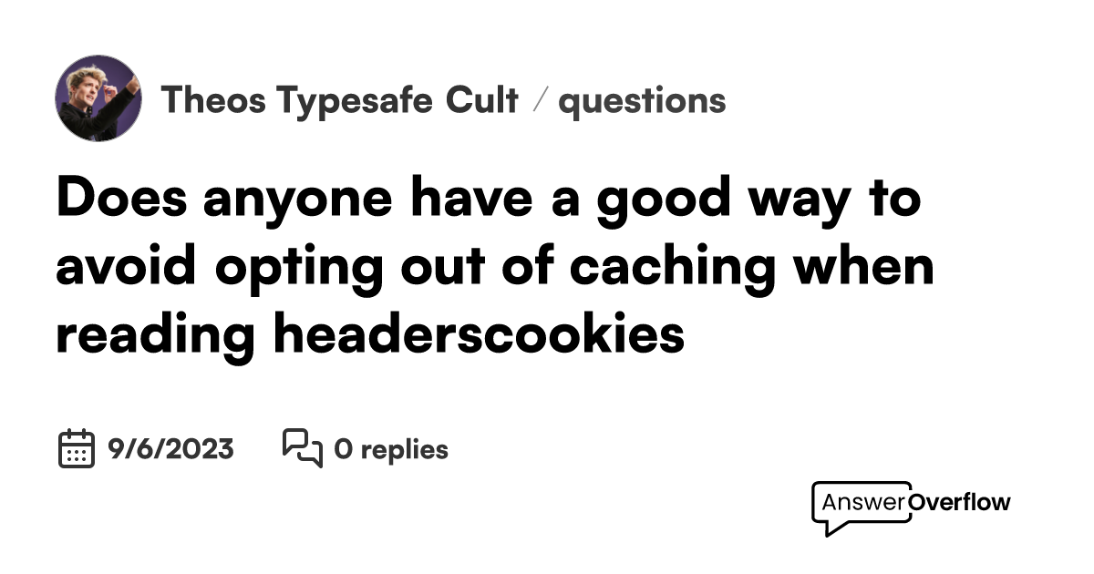 Does anyone have a good way to avoid opting out of caching when reading ...