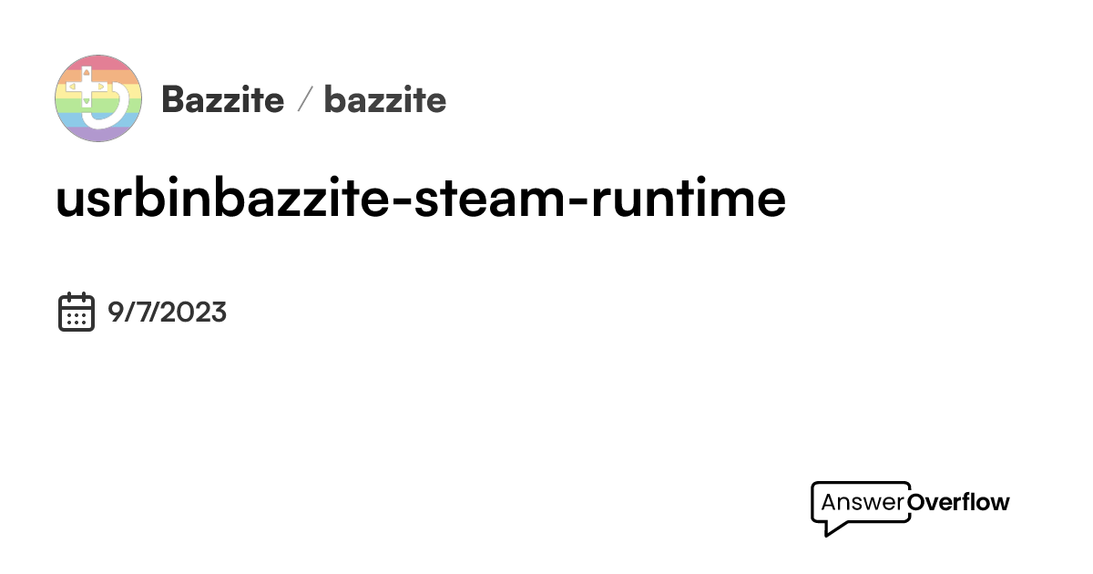 `/usr/bin/bazzite-steam-runtime` - Universal Blue