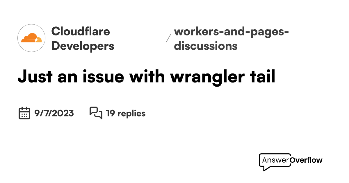 Just an issue with `wrangler tail` - Cloudflare Developers