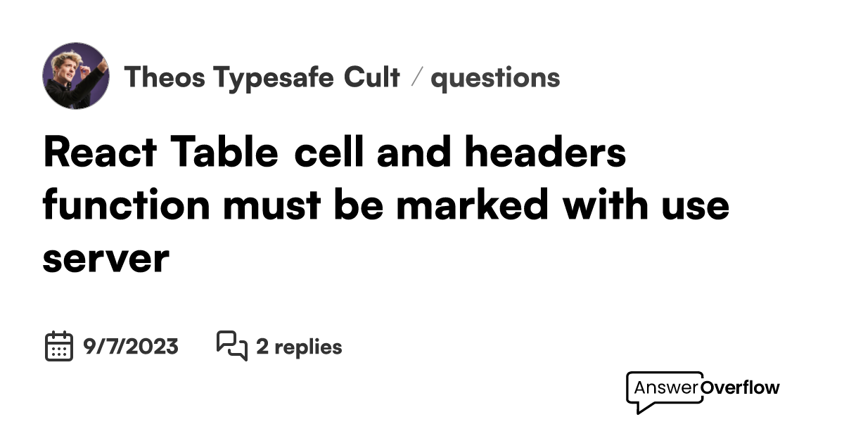 React Table Cell And Headers Function Must Be Marked With Use Server Theos Typesafe Cult
