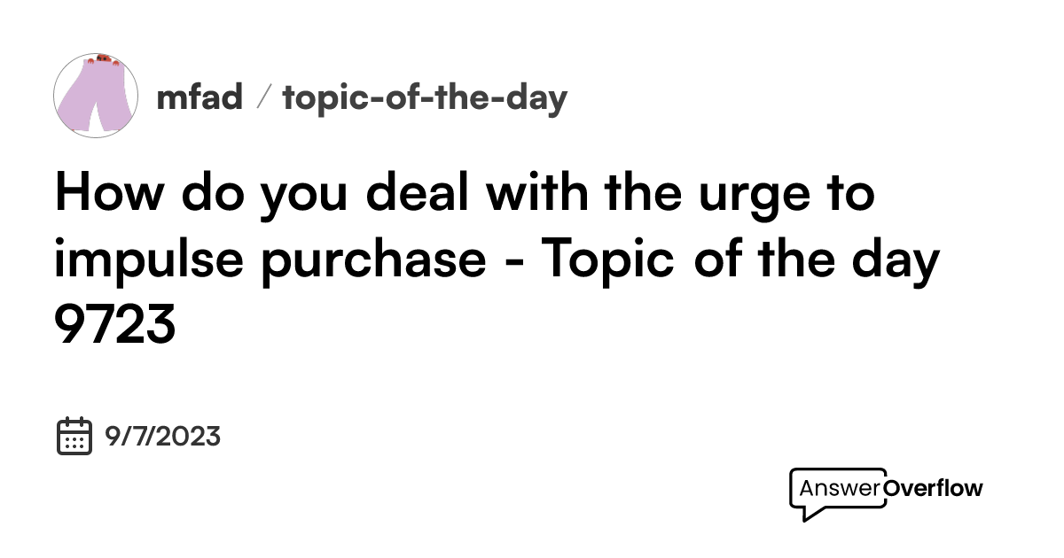 How do you deal with the urge to impulse purchase? - Topic of the day 9 ...