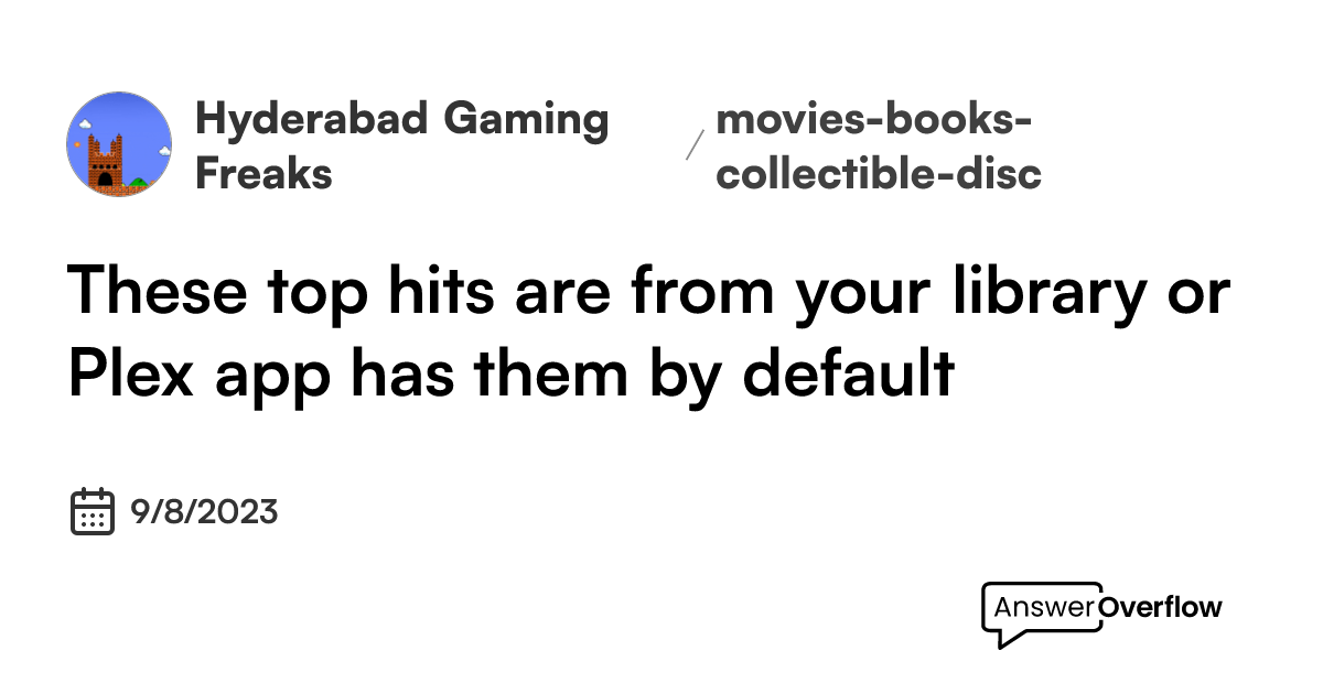 These top hits are from your library or Plex app has them by default ? - Hyderabad Gaming Freaks!🎮🇮🇳
