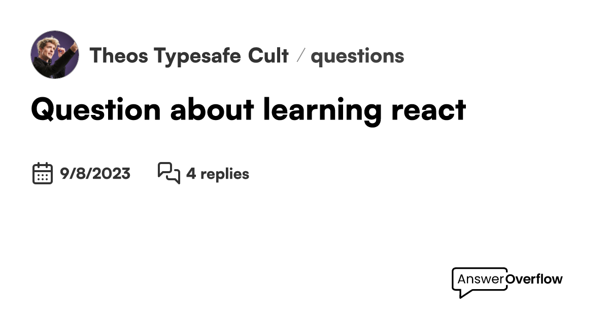 Question about learning react - Theo's Typesafe Cult