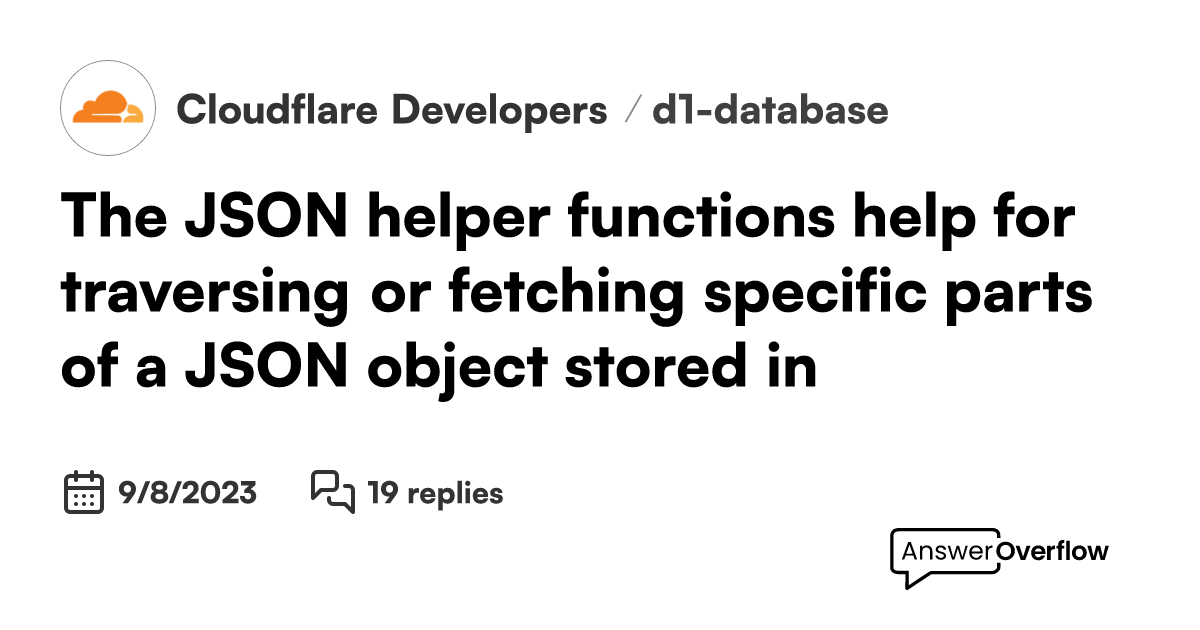The JSON helper functions help for traversing or fetching specific parts of a JSON object stored ...