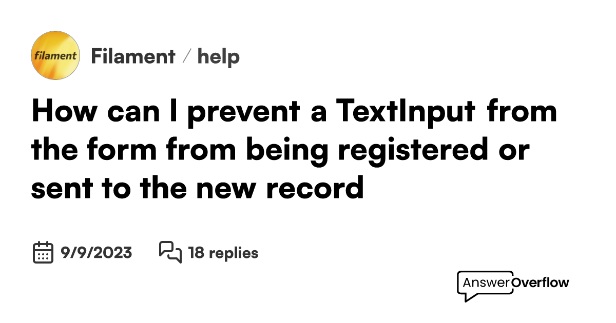 How can I prevent a TextInput from the form from being registered or sent to the new record ...