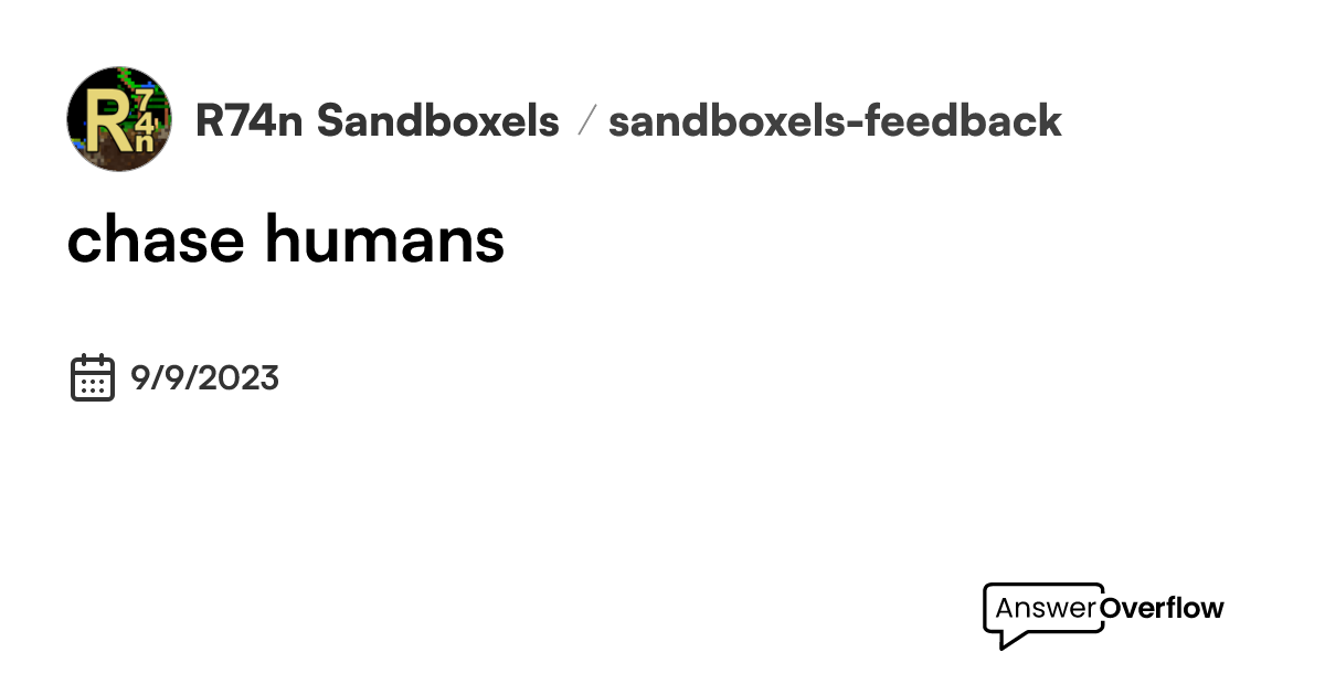 chase humans - 🚨 R74n / Sandboxels