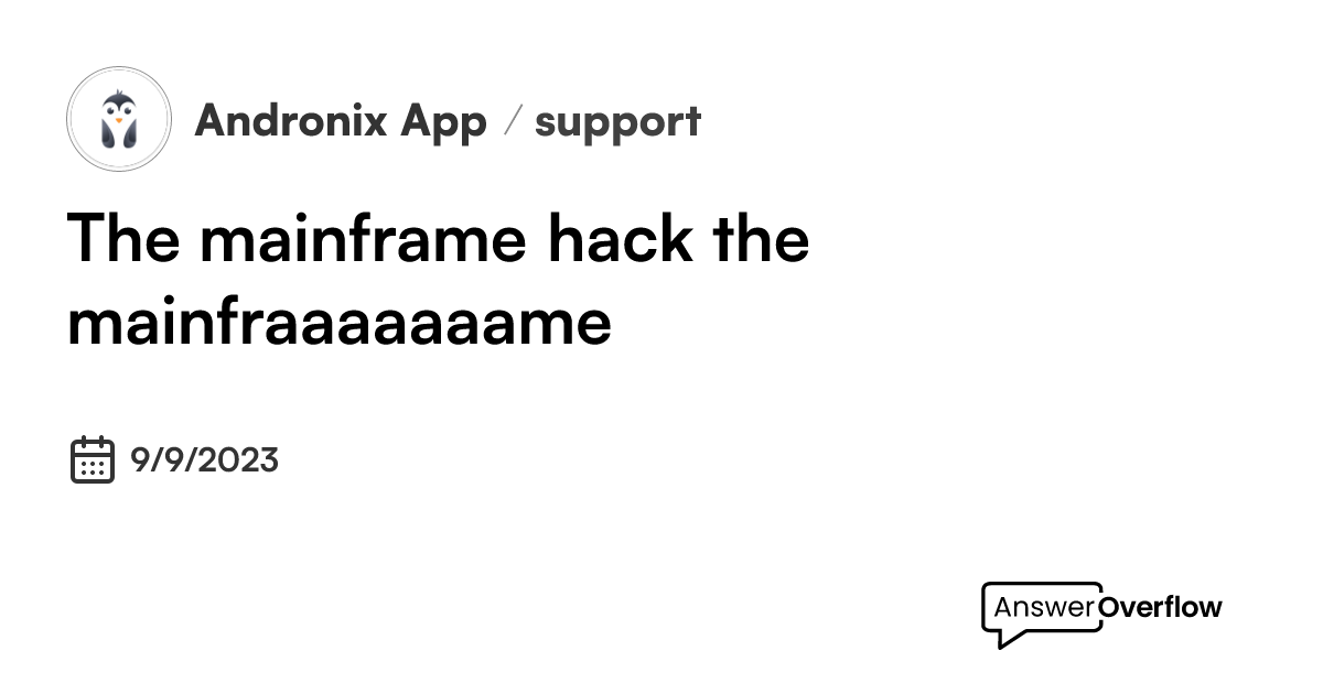 The mainframe, hack the mainfraaaaaaame - Andronix App