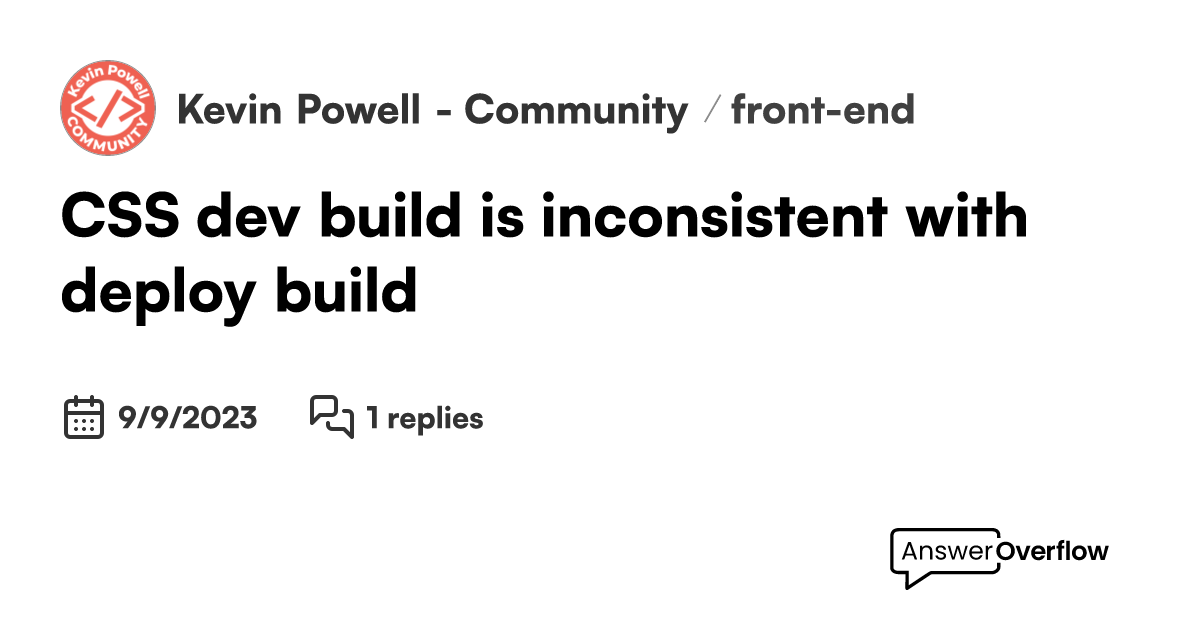 CSS dev build is inconsistent with deploy build - Kevin Powell - Community