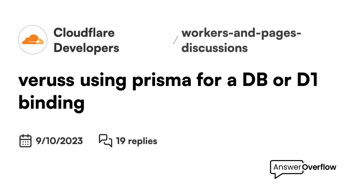 veruss using prisma for a DB or D1 binding - Cloudflare Developers