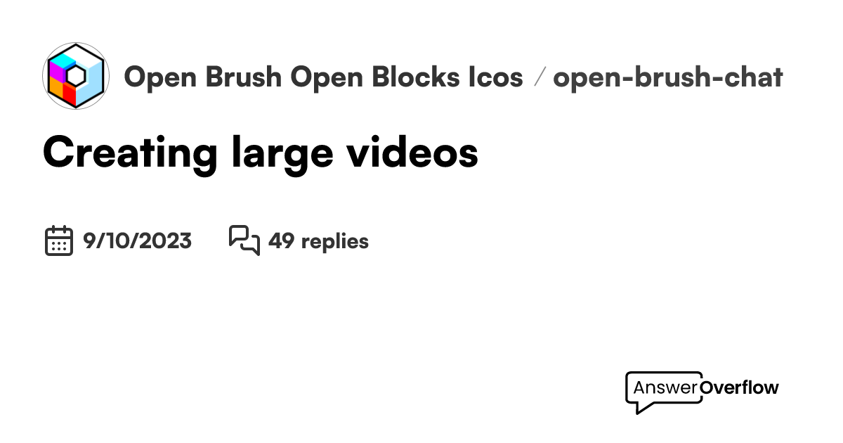Creating large videos - Open Brush, Open Blocks, Icosa Gallery