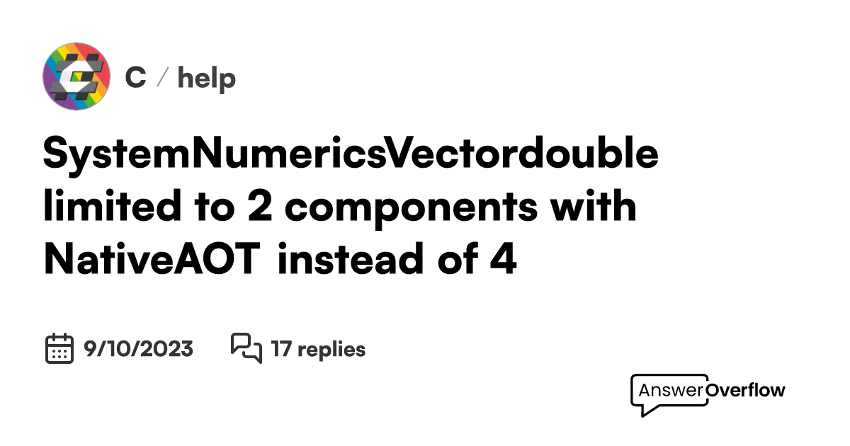 System.Numerics.Vector limited to 2 components with NativeAOT instead of 4 - C#