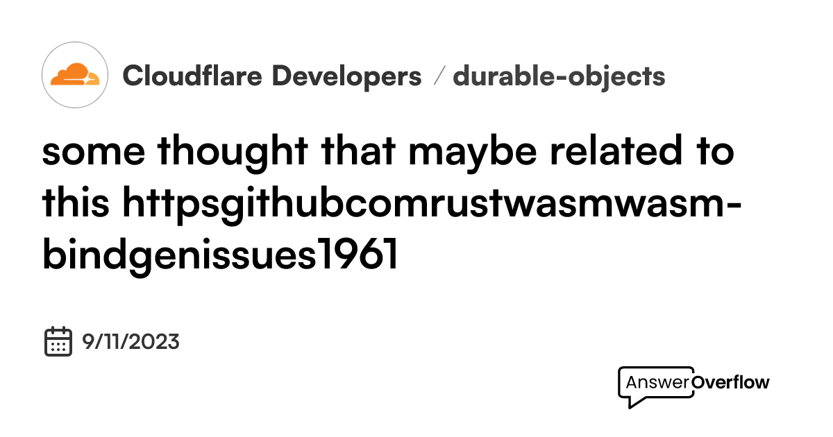 some thought that (maybe) related to this https://github.com/rustwasm/wasm-bindgen/issues/1961 ...