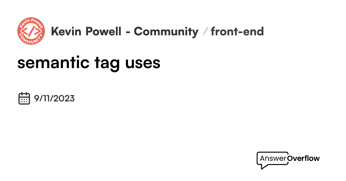 semantic tag uses - Kevin Powell - Community
