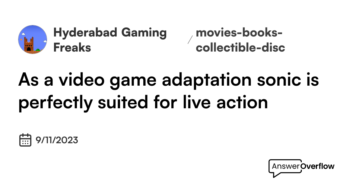 As a video game adaptation sonic is perfectly suited for live action ...