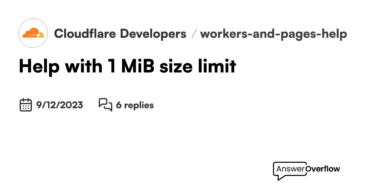 Help with 1 MiB size limit. - Cloudflare Developers