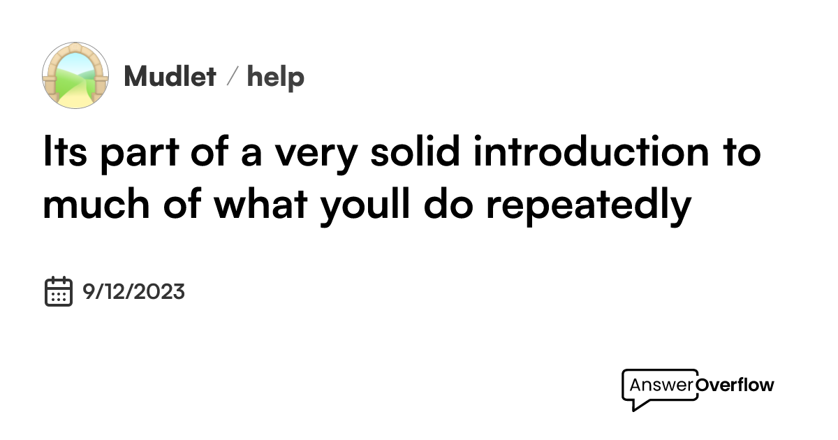 It's part of a very solid introduction to much of what you'll do ...