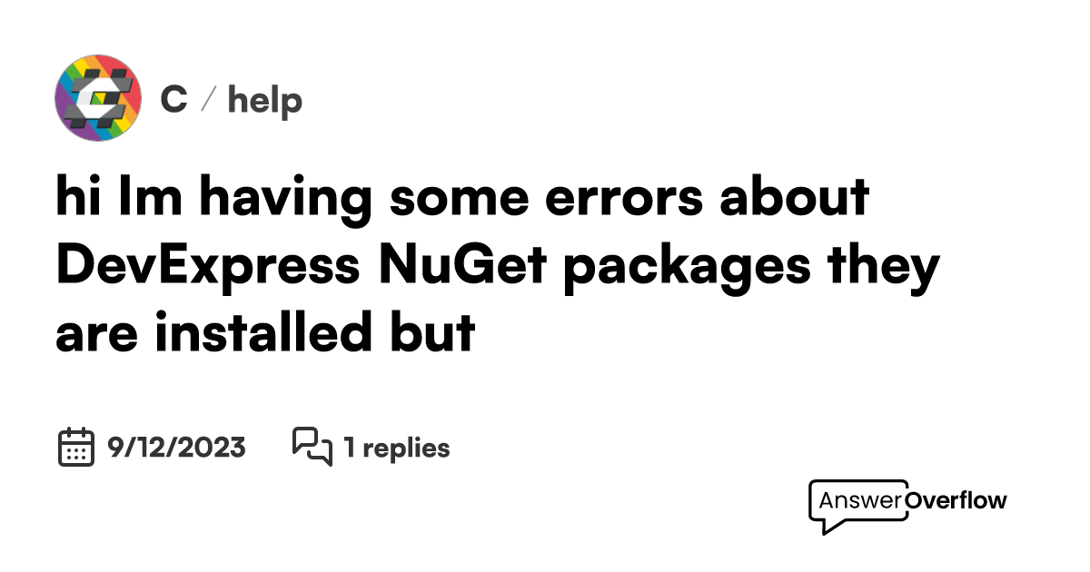 Hi Im Having Some Errors About Devexpress Nuget Packages They Are Installed But C