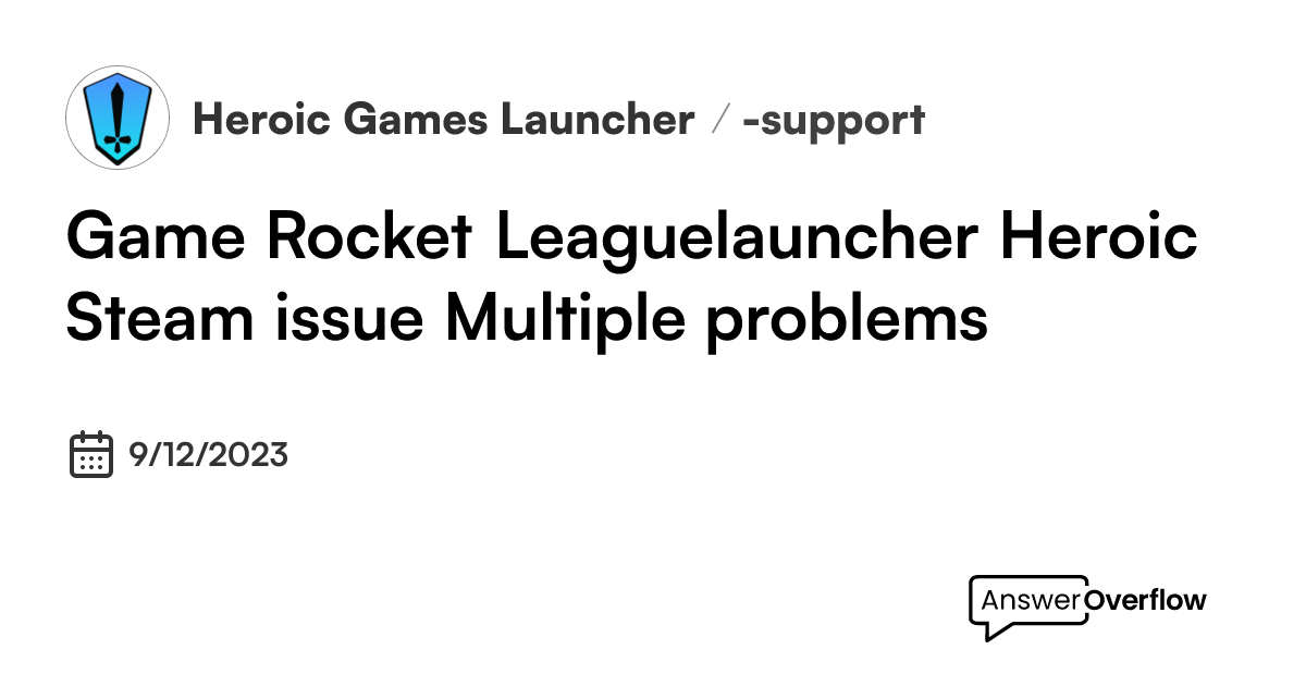 Game (Rocket League)/launcher (Heroic & Steam) issue: "Multiple" problems (?) - Heroic Games ...