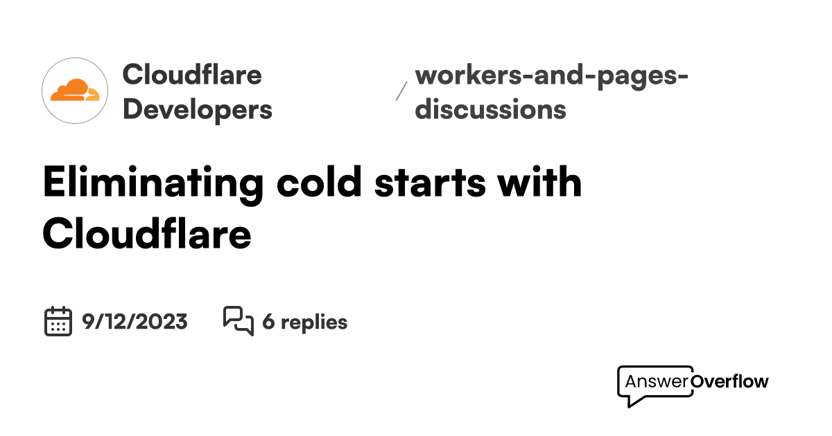 Eliminating cold starts with Cloudflare ... - Cloudflare Developers