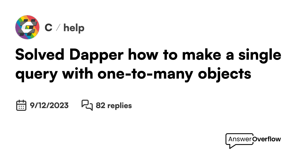 Solved Dapper How To Make A Single Query With One To Many Objects C