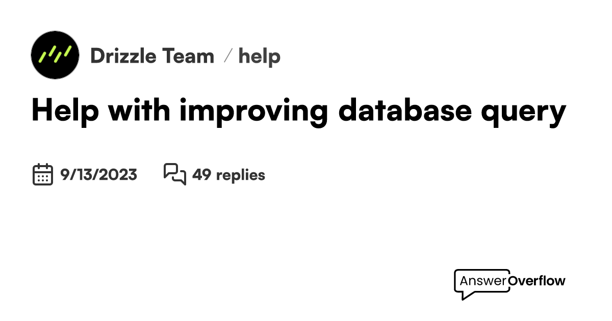 Help with improving database query - Drizzle Team
