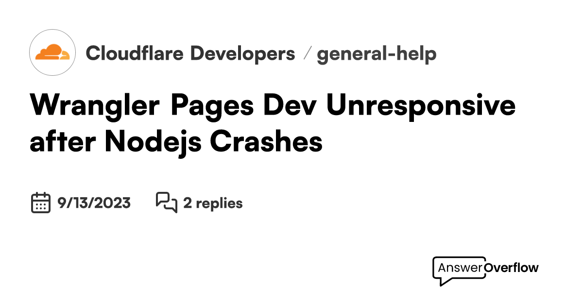 Wrangler Pages Dev Unresponsive after Node.js Crashes - Cloudflare Developers