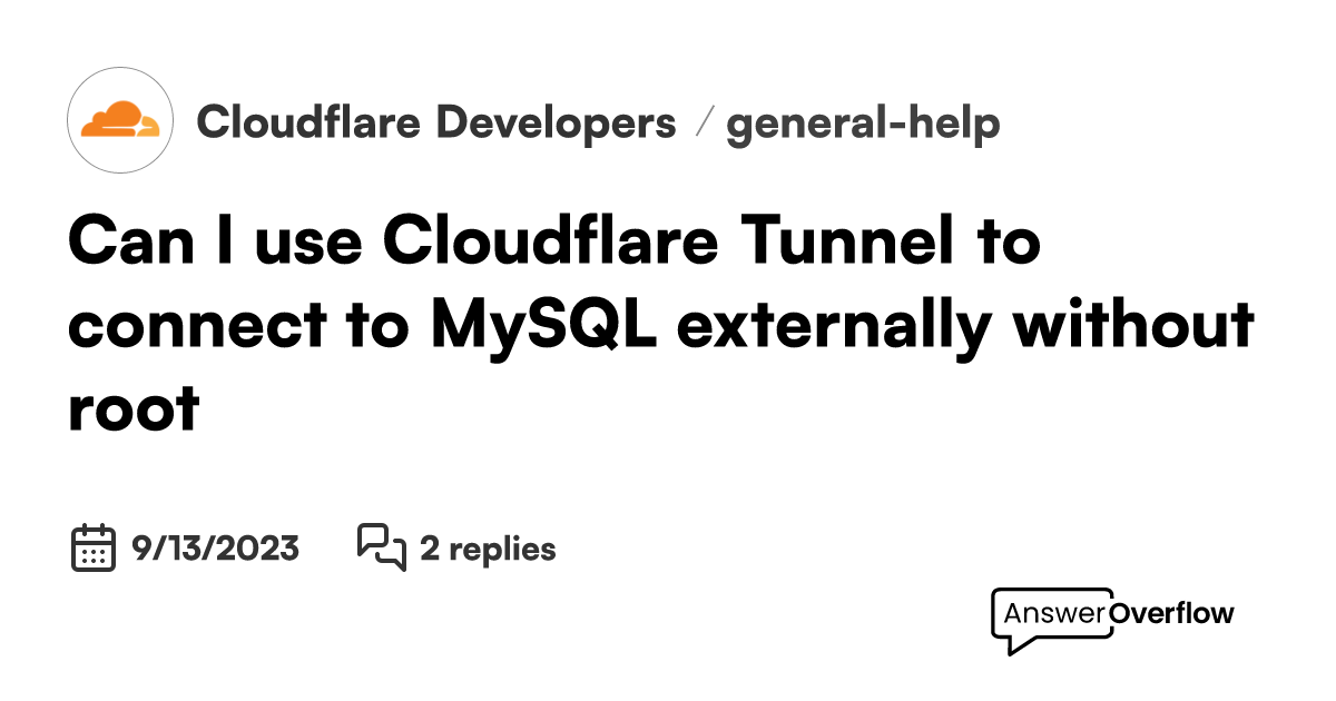 Can I use Cloudflare Tunnel to connect to MySQL externally without root? - Cloudflare Developers
