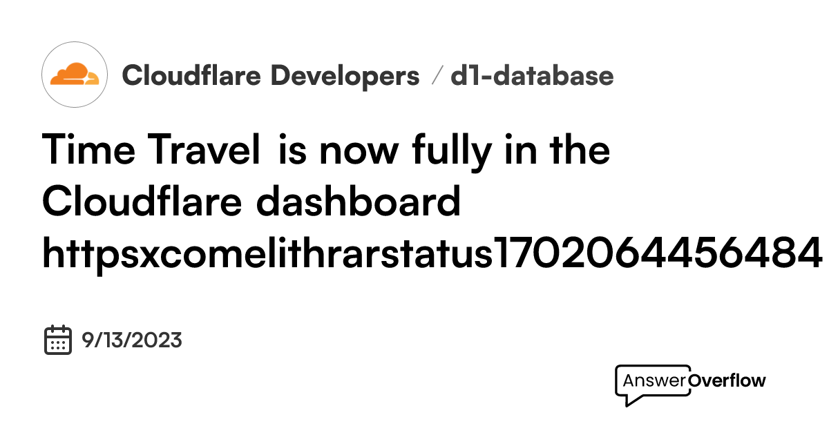 Time Travel is now (fully) in the Cloudflare dashboard: https://x.com/elithrar/status ...