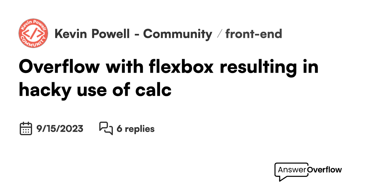 Overflow with flexbox resulting in hacky use of calc - Kevin Powell - Community