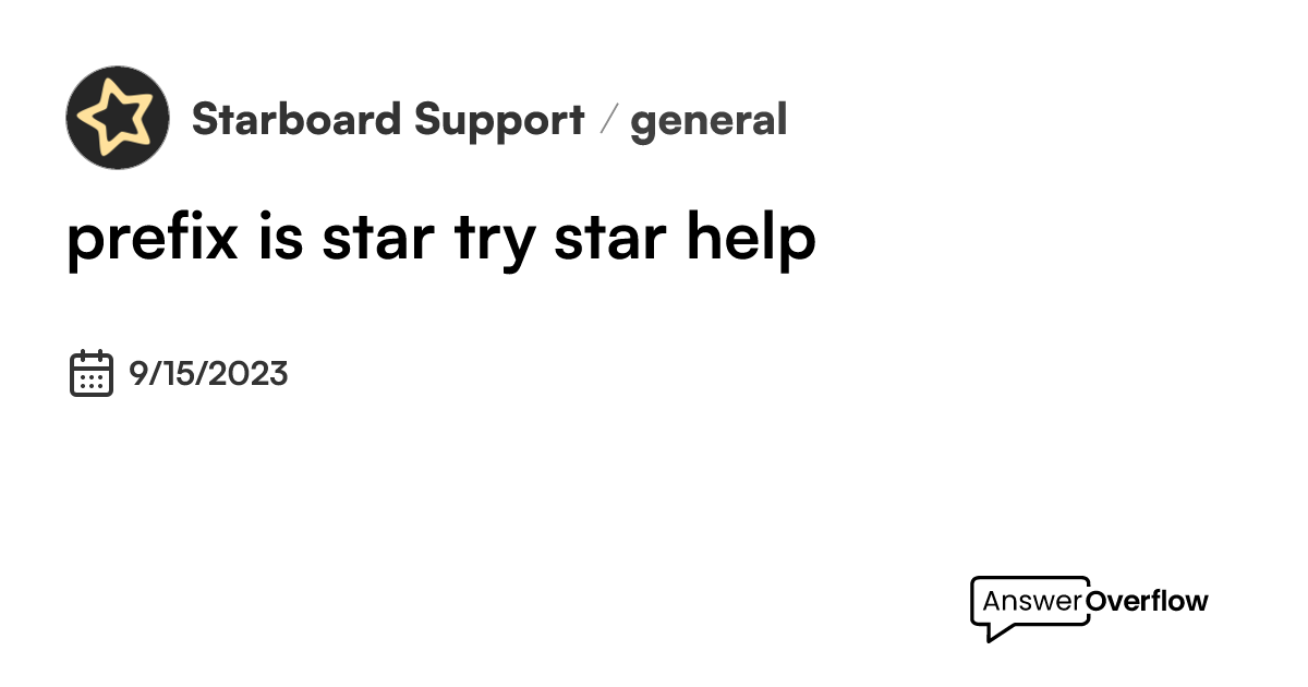 prefix is `star ` (try `star help`) - Starboard Support