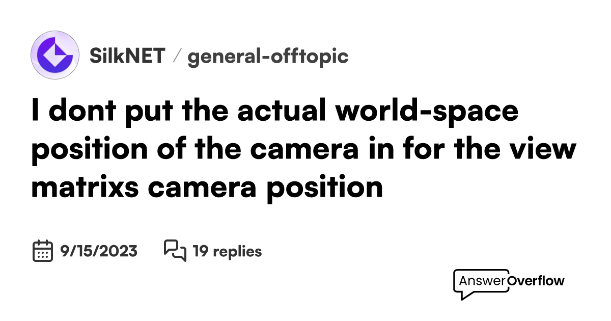 I _don't_ put the actual world-space position of the camera in for the view matrix's camera ...