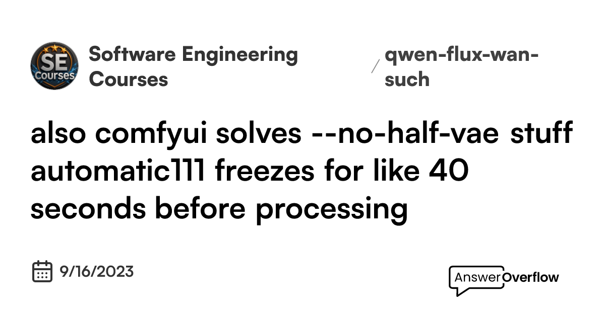 also comfyui solves --no-half-vae stuff automatic111 freezes for like 40 seconds before ...