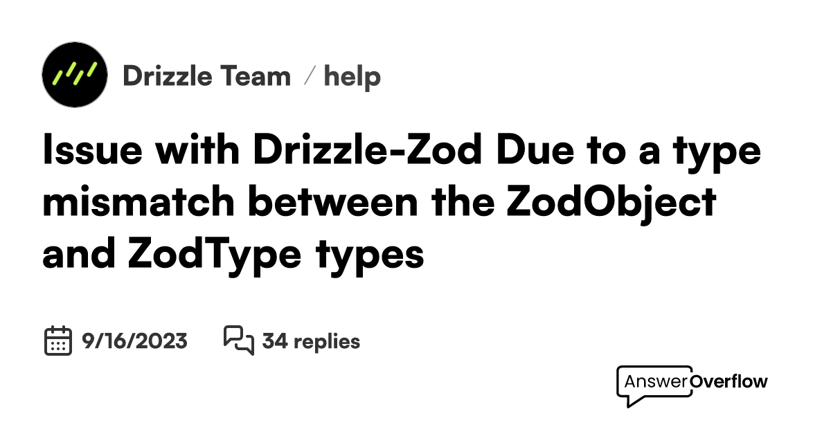 Issue With Drizzle Zod Due To A Type Mismatch Between The Zodobject And Zodtype Types