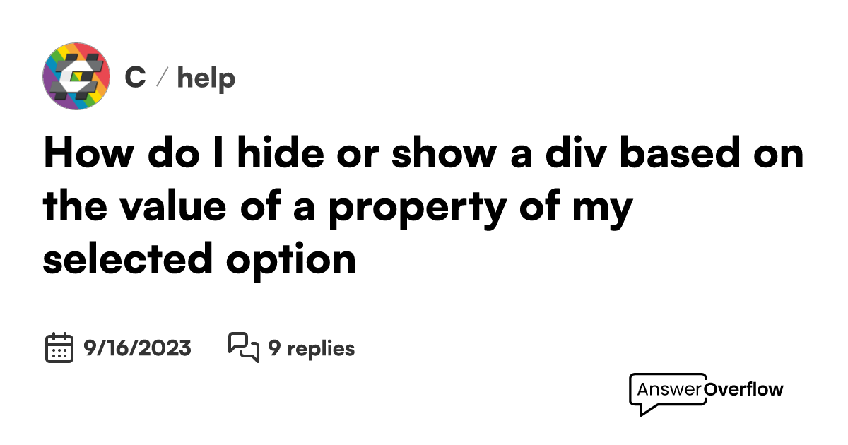 How Do I Hide Or Show A Div Based On The Value Of A Property Of My Selected Option C